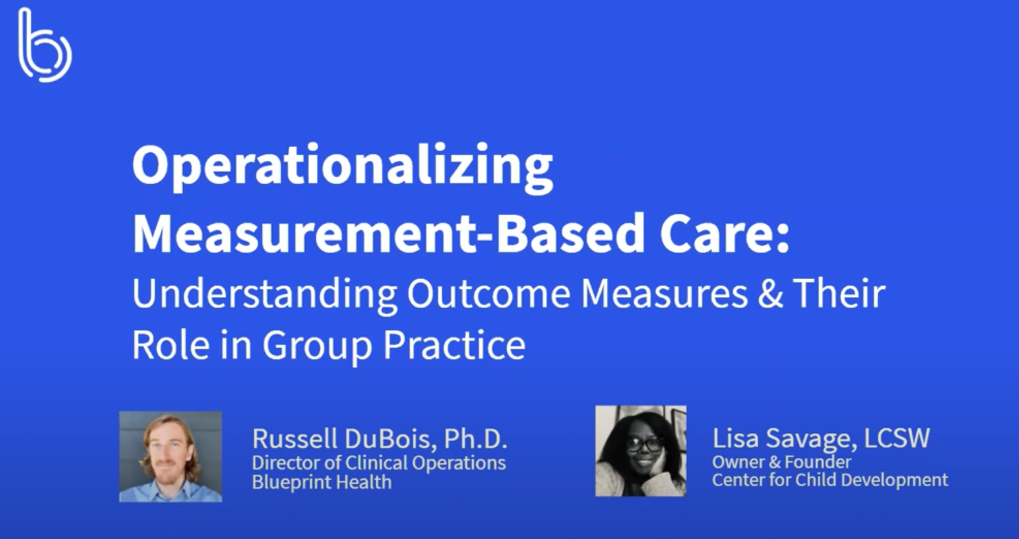 Webinar | Operationalizing Measurement-Based Care in a Group Practice